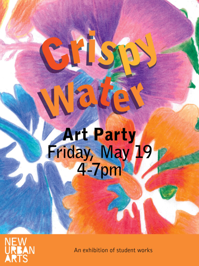 Crispy Water—A Student Art Exhibition - New Urban Arts